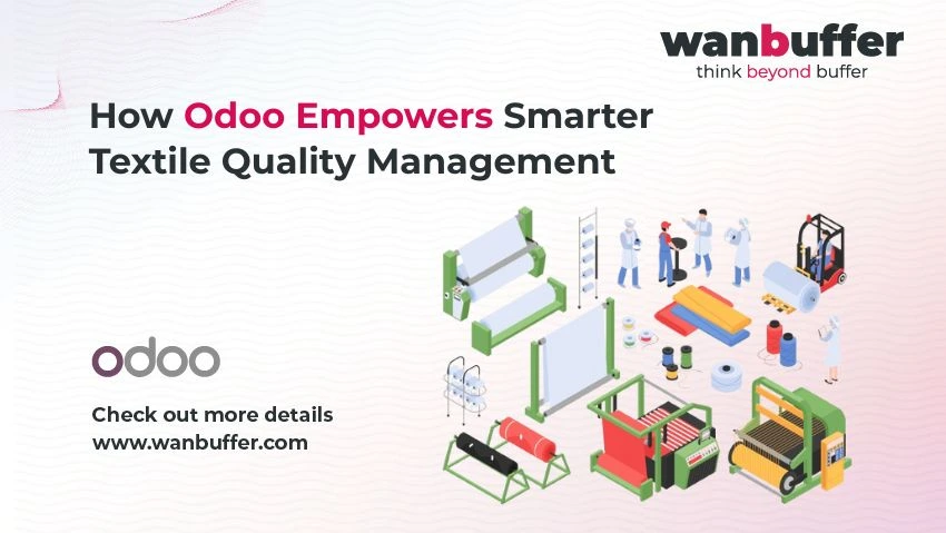 Odoo For Textile Industry Boost Your Textile Qc And Production Control Wan Buffer