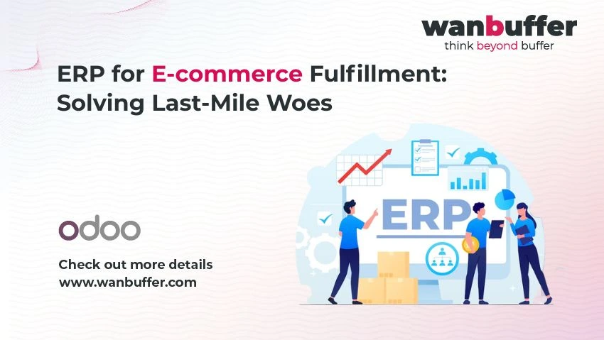 ERP for E-commerce Fulfillment: Solving Last‑Mile Woes | Wan Buffer